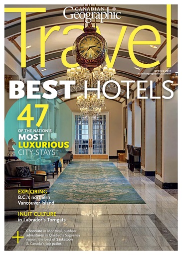 Canadian Geographic Magazine - Spring Travel 2017 Back Issue