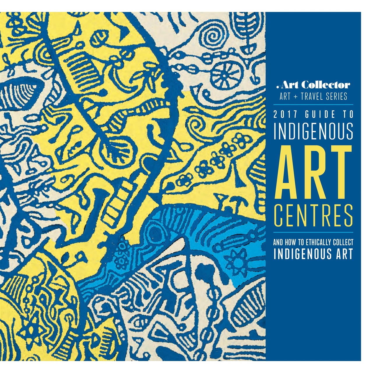 Art Collector Magazine - 2017 Guide to to Indigenous Art Centres ...
