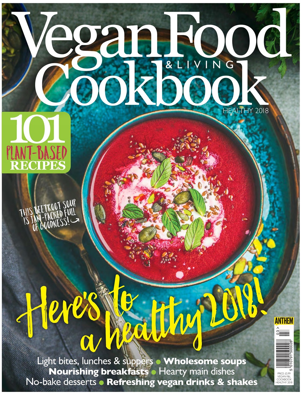 Vegan Food & Living Magazine - Vegan Cookbook – Healthy 2018 Special Issue