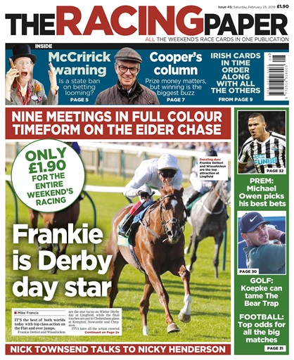The Racing Paper Magazine - 23rd February 2019 Back Issue