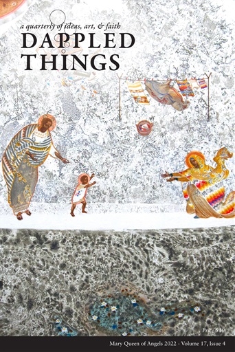 Dappled Things Magazine - Mary Queen of Angels 2022 Back Issue