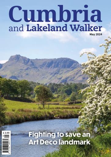 Cumbria and Lakeland Walker Magazine Subscriptions and May 2024 Issue ...