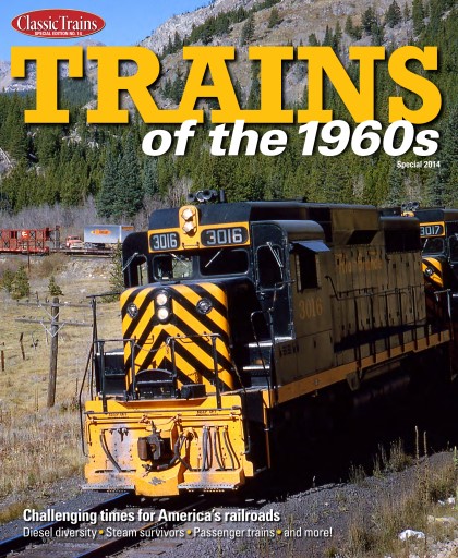 Classic Trains Magazine - Trains of the 1960s Special Issue